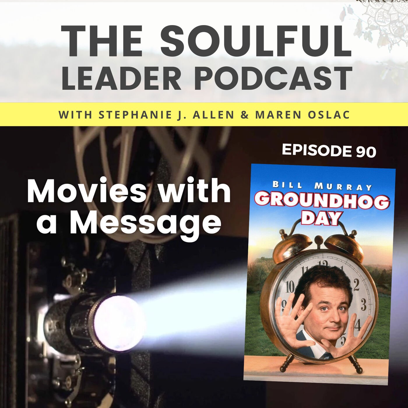 90: Movies with a Message: Groundhog Day - The Soulful Leader Podcast